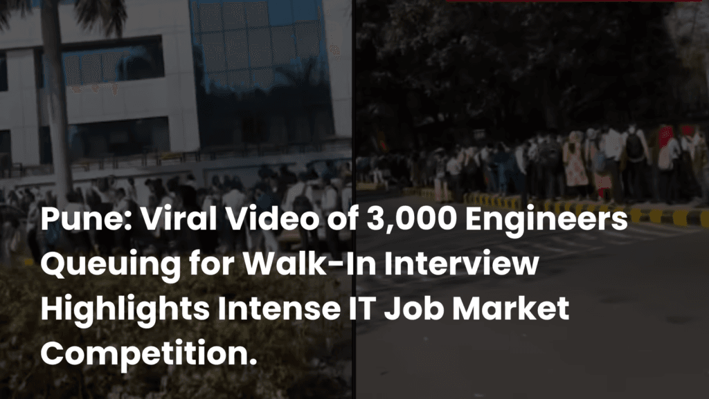 Pune: Viral Video of 3,000 Engineers Queuing for Walk-In Interview ...