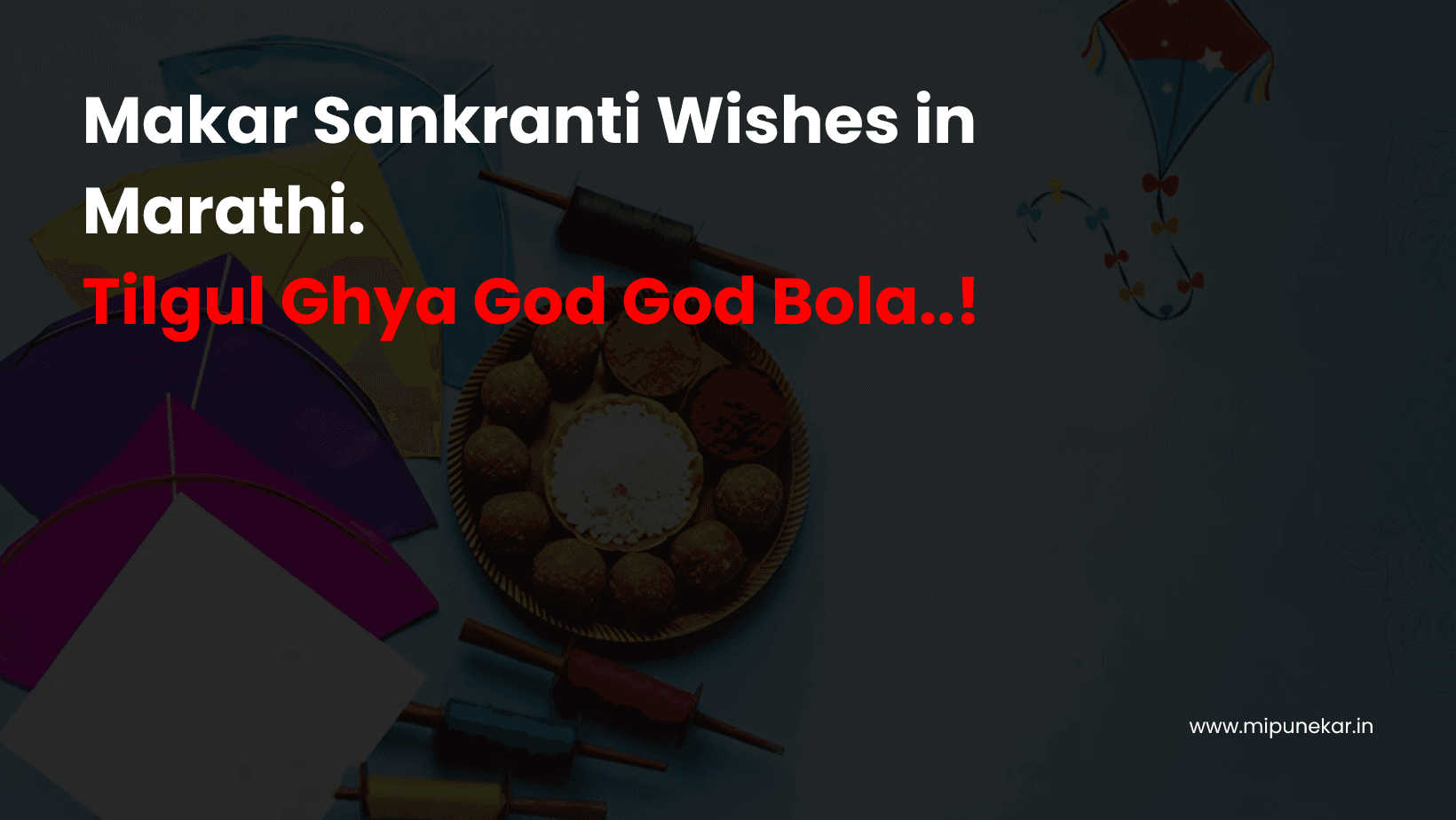 Makar Sankranti Wishes in Marathi | Tilgul Ghya God God Bola - Mi Punekar